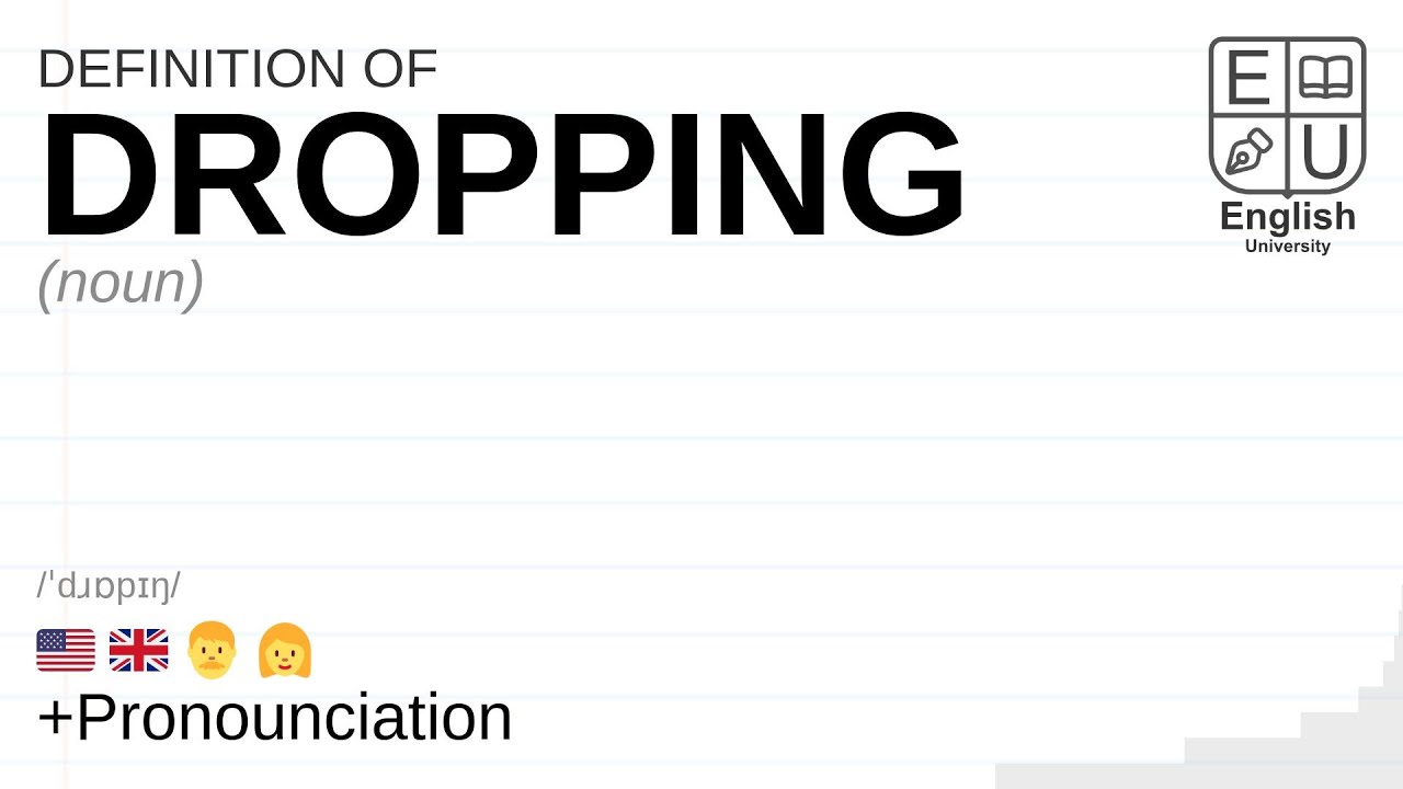 DROPPING Meaning Definition Pronunciation What Is DROPPING How dropping-meaning-definition-pronunciation-what-is-dropping-how