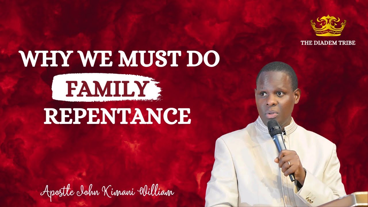 Family Repentance || Apostle John Kimani William - YouTube