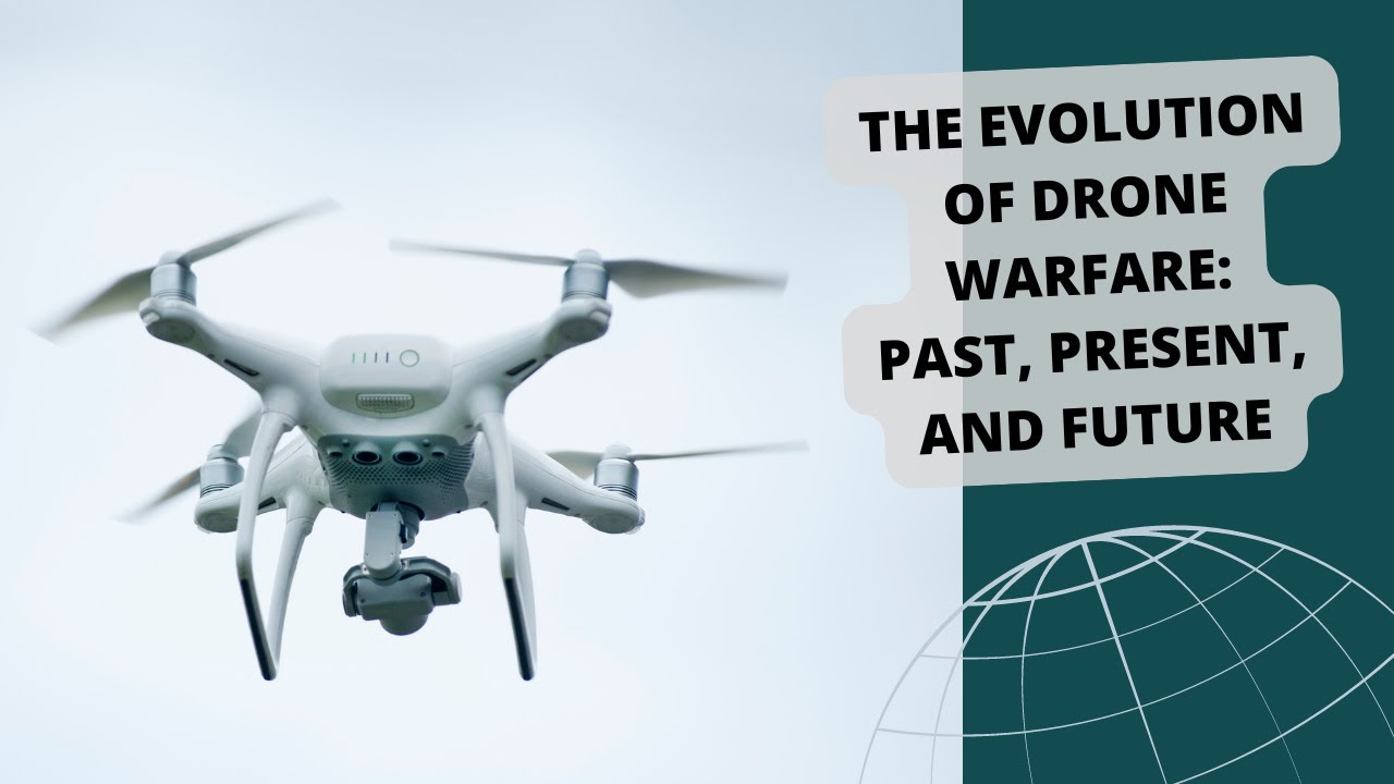 Drone Warfare: A Historical Perspective, Past, Present, and Future ...