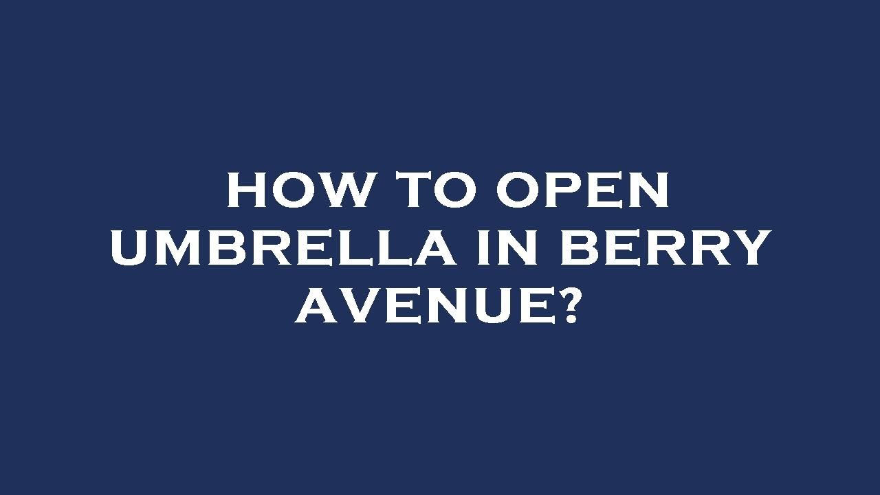 How to open umbrella in berry avenue? - YouTube