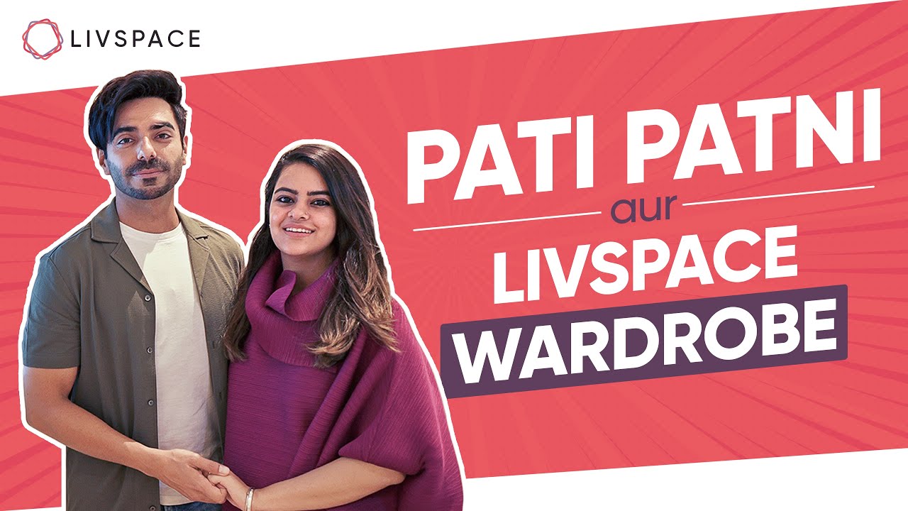 Pati, Patni aur Livspace Wardrobe ft. Aparshakti Khurana & Aakriti ...