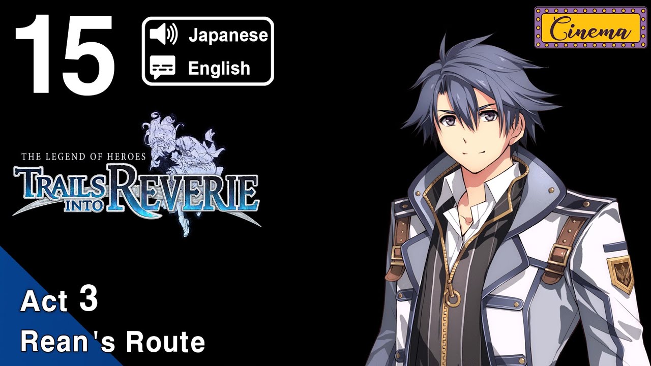 The Legend of Heroes: Trails into Reverie - Cut Scene 【Rean's Route ...