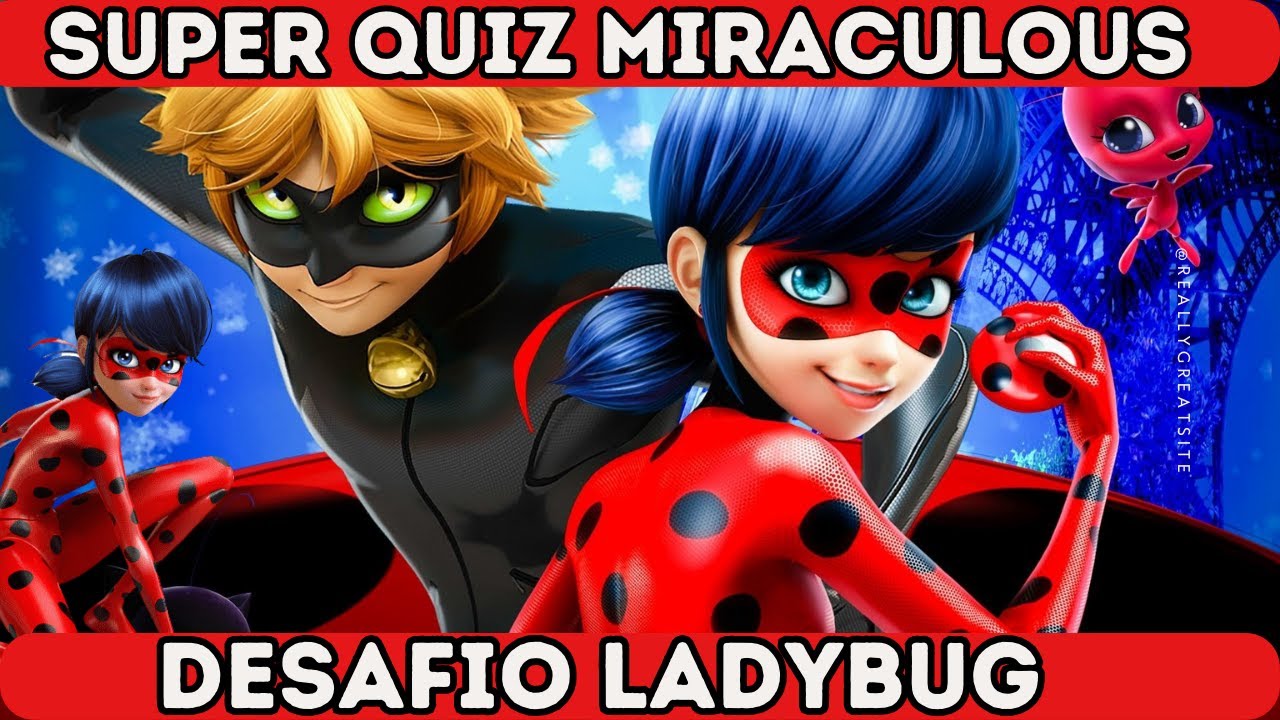 DESAFIO LADYBUG-SUPER QUIZ MIRACULOUS - YouTube