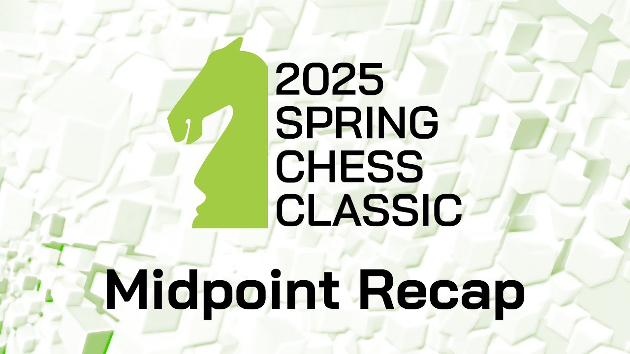 2025 Spring Chess Classic: Midpoint Recap | Saint Louis Chess Club ...