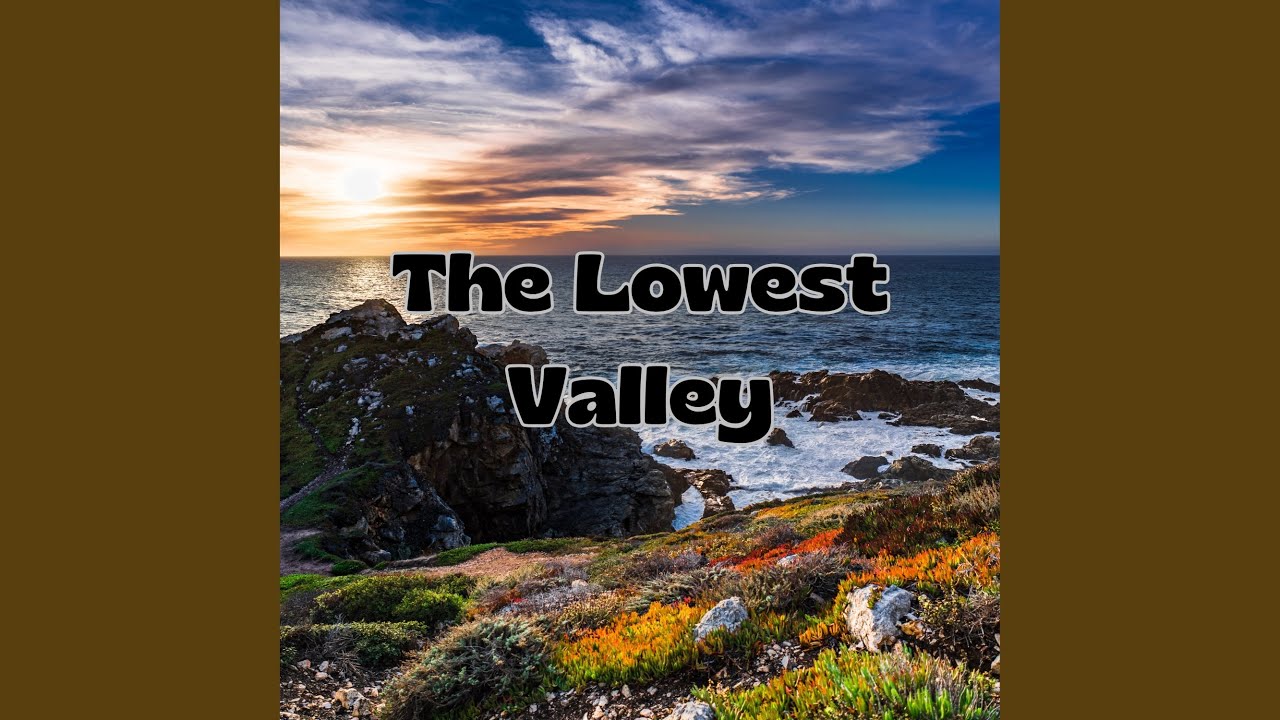 The Lowest Valley - YouTube