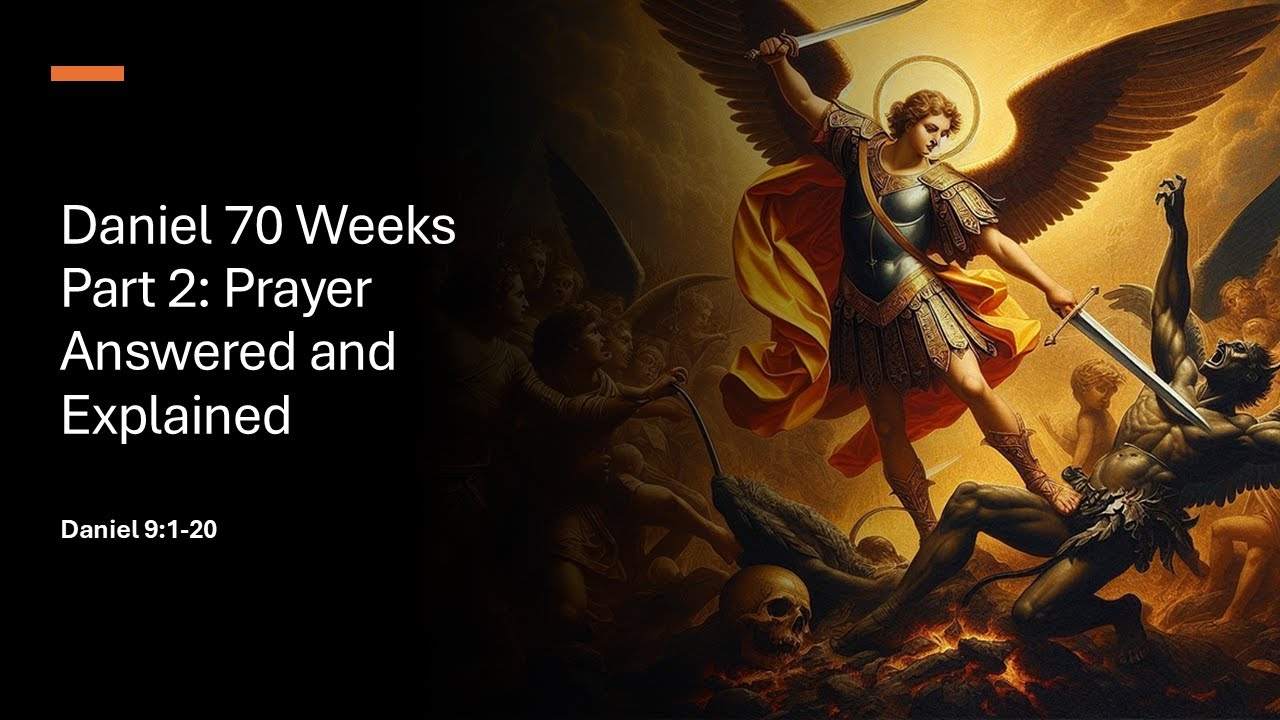 Introduction to Prophecy Part 6: Daniel 70 weeks- Prayer Answered and ...