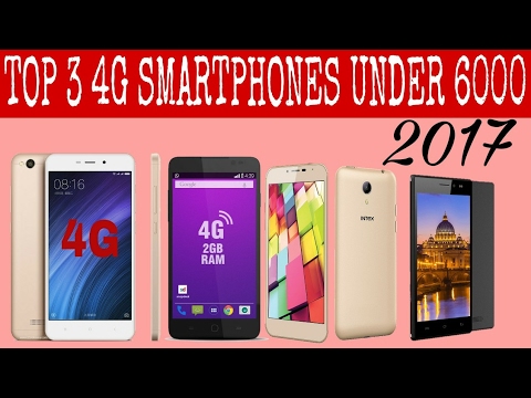 Top Three 4G Smartphone under 6000 Rupees in March 2017 (हिंदी) - YouTube
