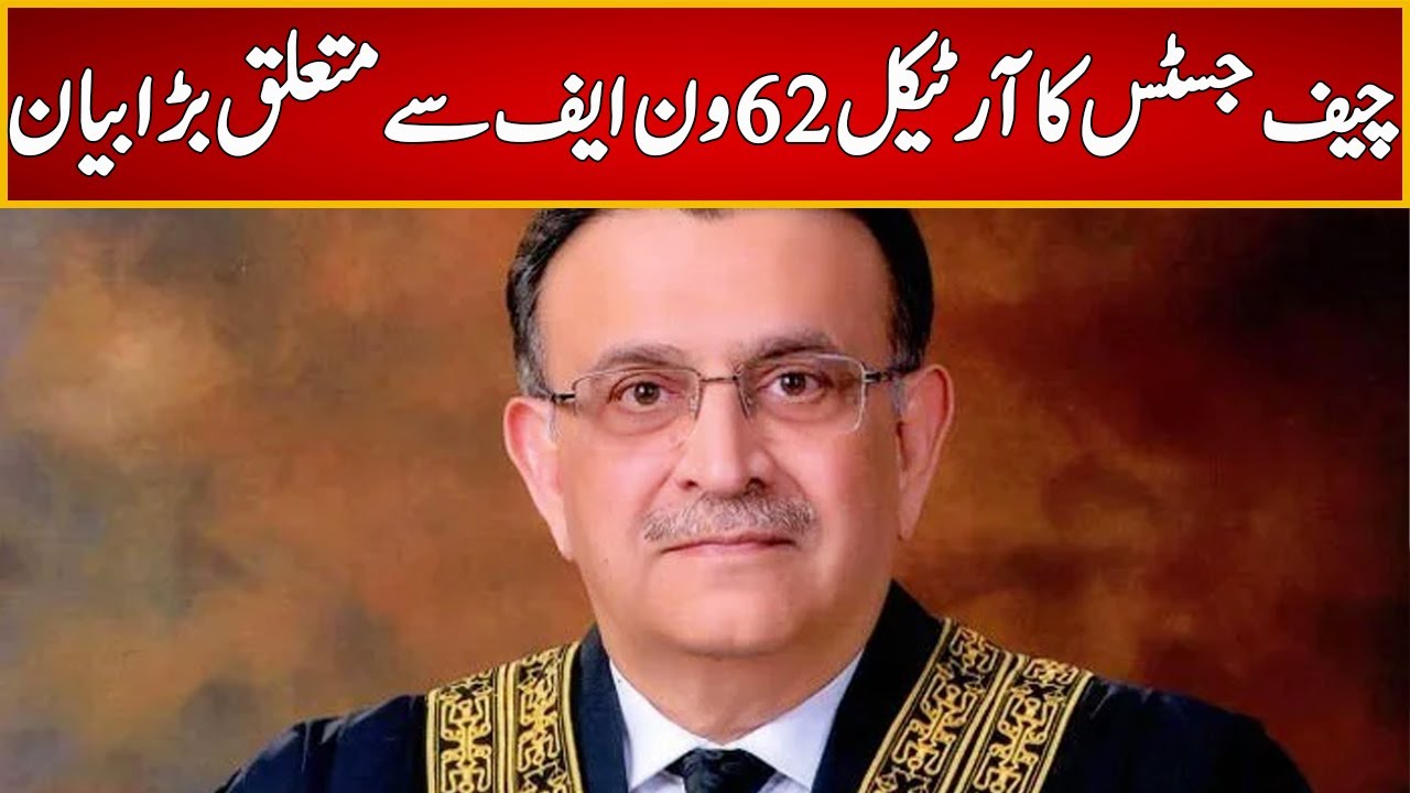 Chief Justice Of Pakistan's Big Statement Regarding Article 62 1F | 4 October 2022 | Express ...