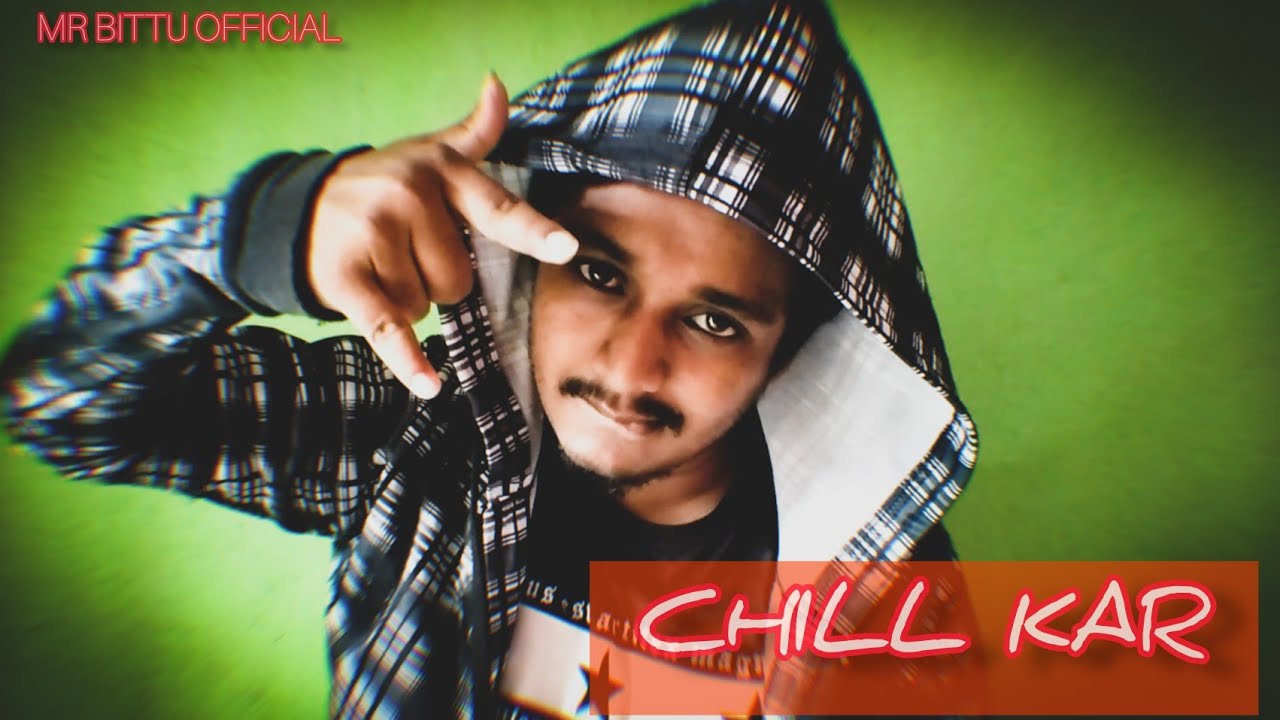 CHILL KAR | | MR BITTU OFFICIAL (PROD. KRANBERRY) HINDI RAP SONG 2020 ...