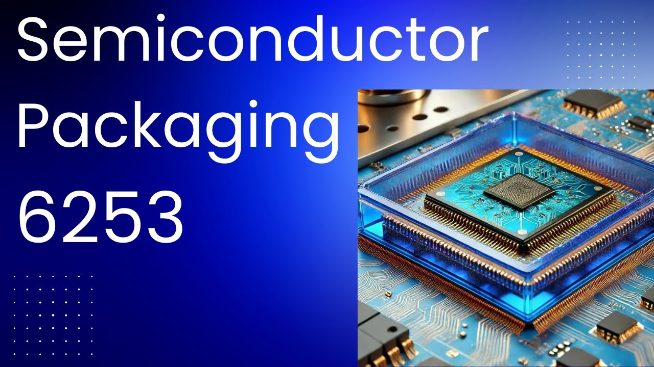 6253b Semiconductor Packaging -- Heterogeneous Integration 2 -- Co ...