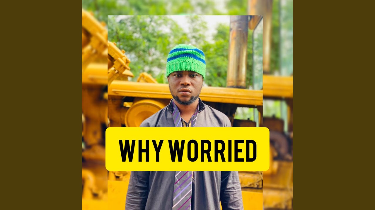 Why Worried - YouTube