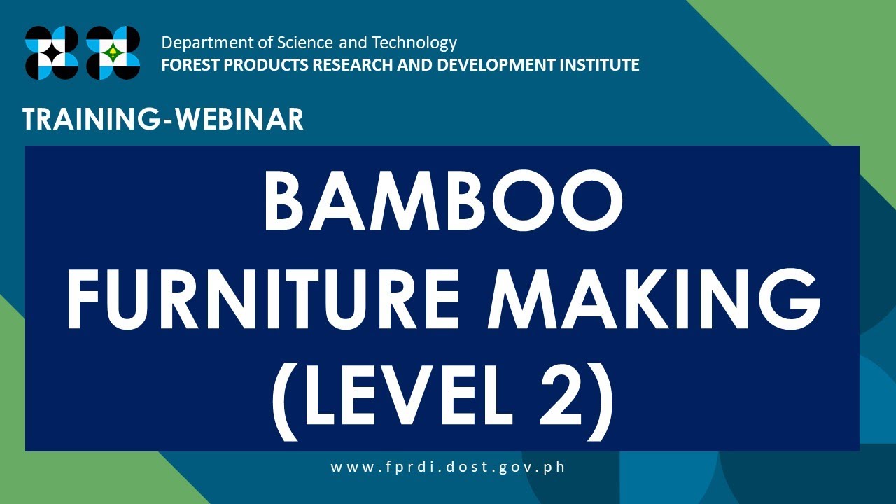 DOST-FPRDI Free Training-webinar on Bamboo Furniture Making Level 2 ...