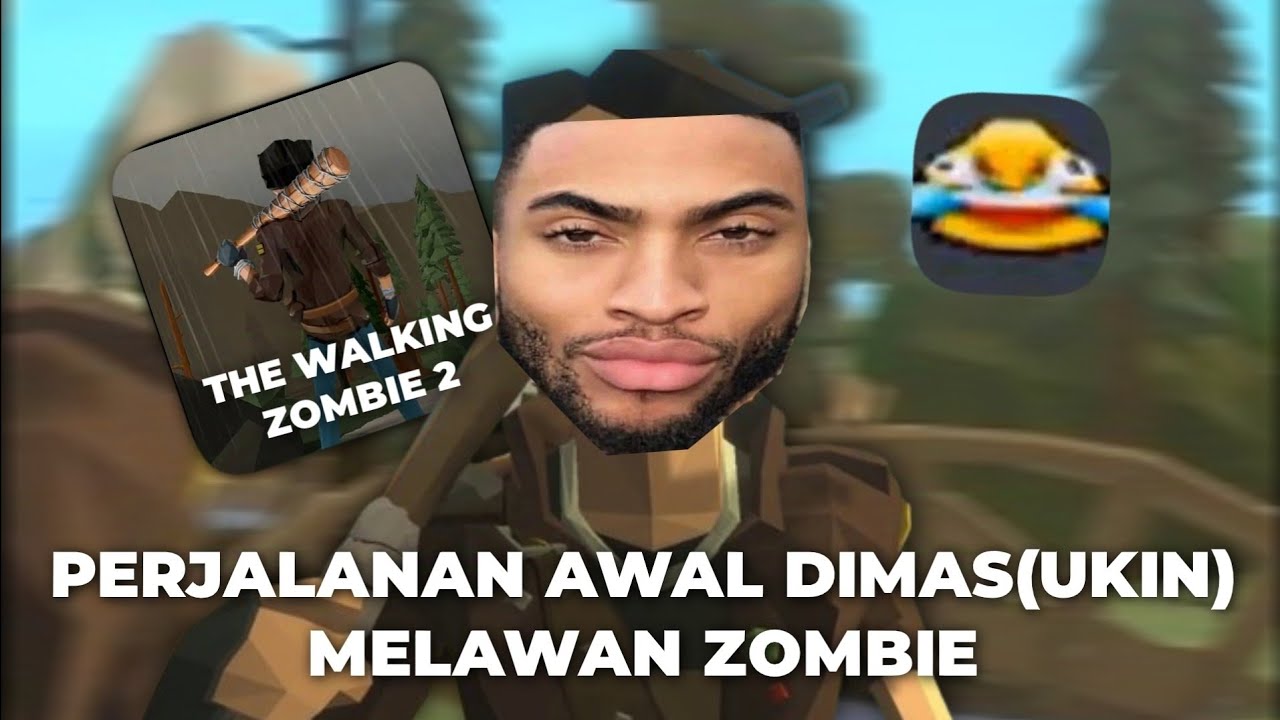 PERJALANAN AWAL DIMAS(UKIN) MELAWAN ZOMBIE😂 - the walking zombie 2 ...