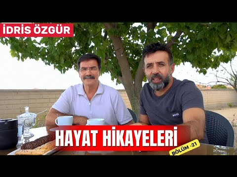 İDRİS ÖZGÜR | HAYAT HİKAYELERİ - 21