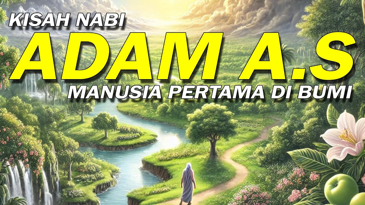 Kisah Perjalanan Nabi Adam: Sang Manusia Pertama di Muka Bumi - YouTube