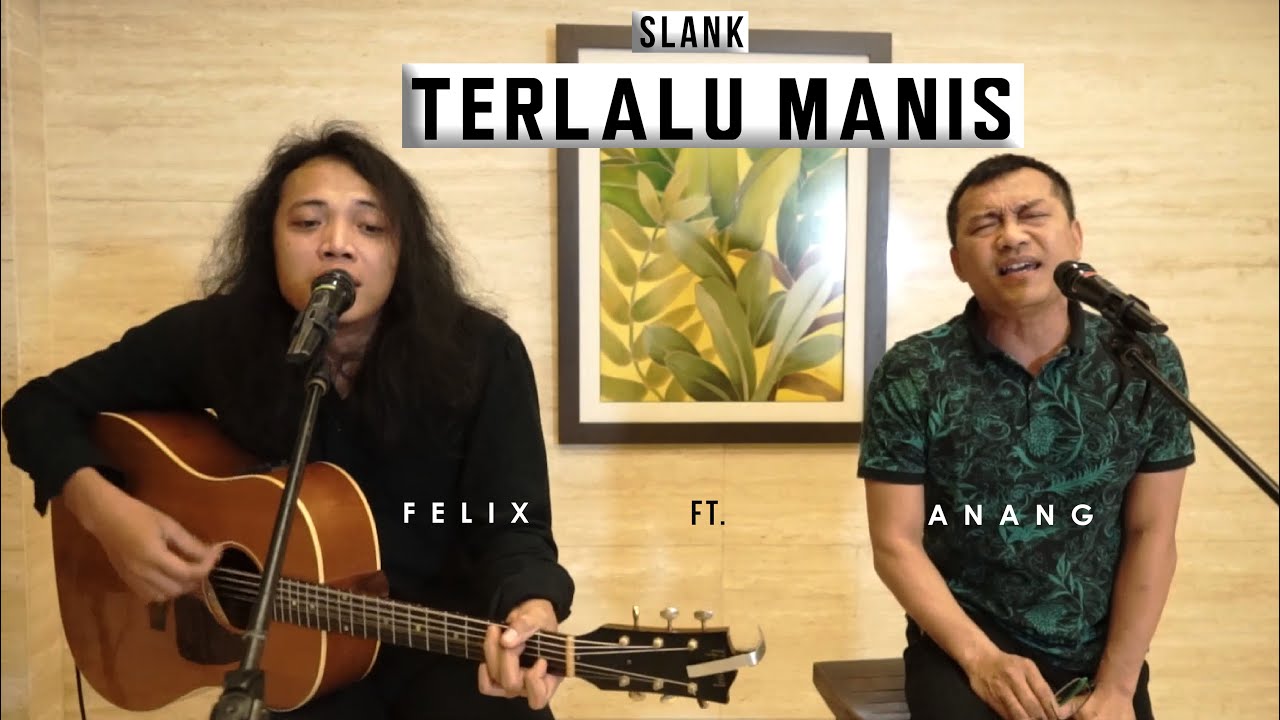 FELIX X ANANG HERMANSYAH | TERLALU MANIS - SLANK - YouTube