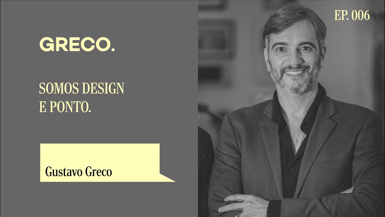EP. 006 Somos design e ponto. Com Gustavo Greco - YouTube