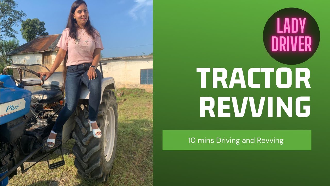 Lady driver driving Tractor in Heels |New Holland Tractor Revving | How ...