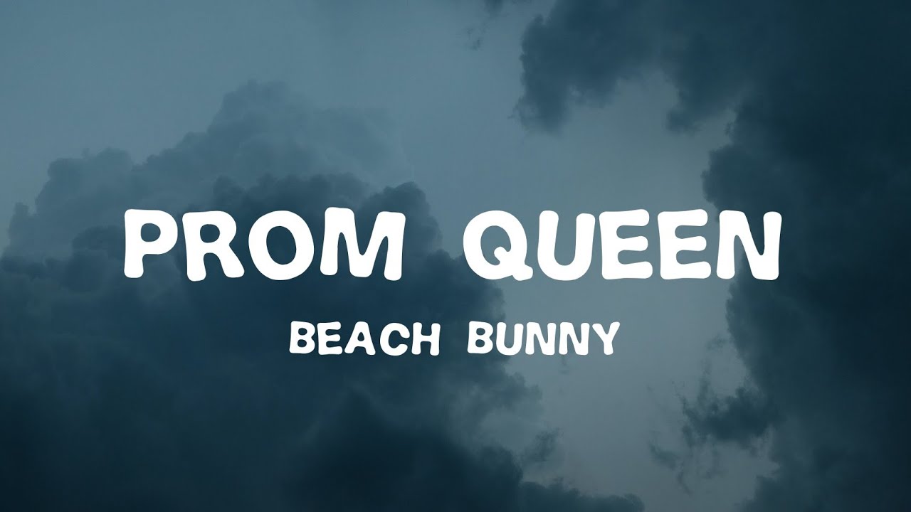 Prom Queen - Beach Bunny (Lyrics) - YouTube