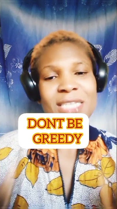 DONT BE GREEDY. - YouTube