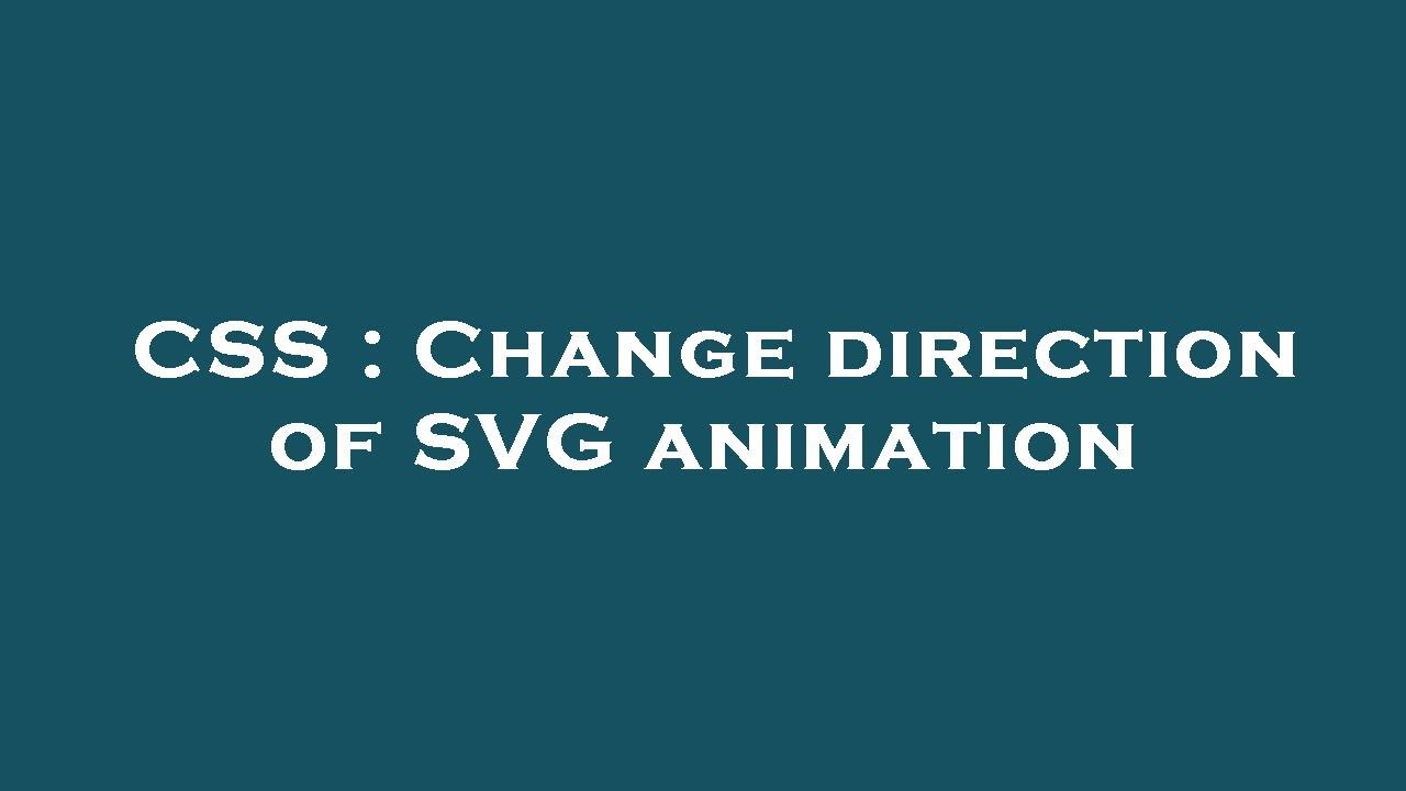 CSS : Change direction of SVG animation - YouTube