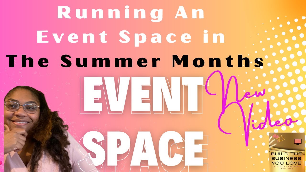 Running an Event Space business in the Summer Months Event Space in The ...