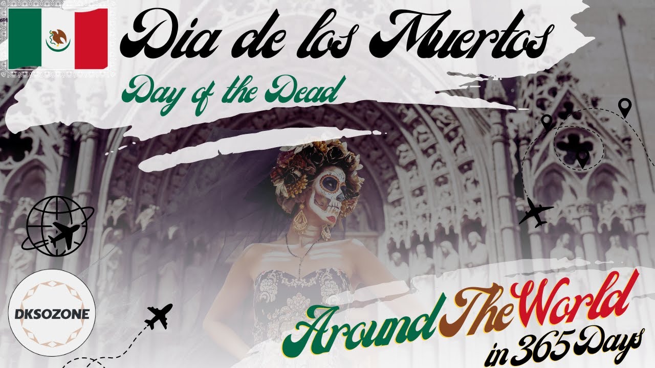 Around the World in 365 Days: Dia de los Muertos in Mexico | Day of the ...