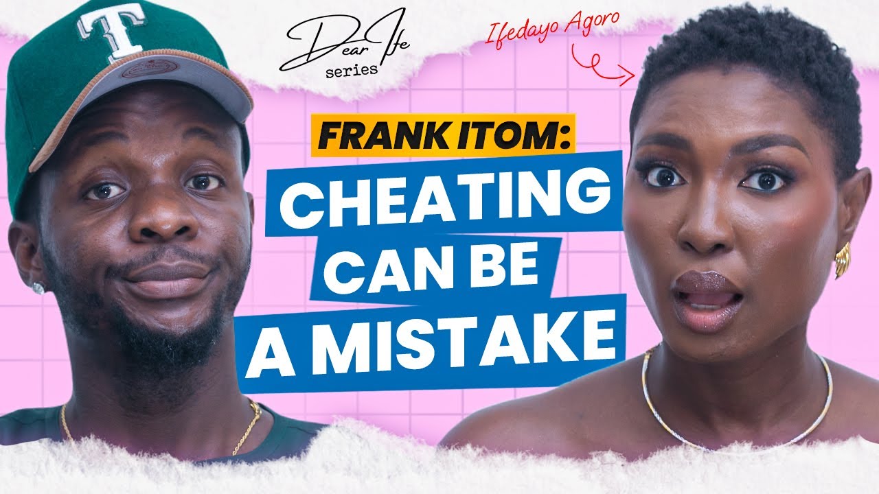 Frank iTom on unspoken relationship rules & love story | Dear Ife ...
