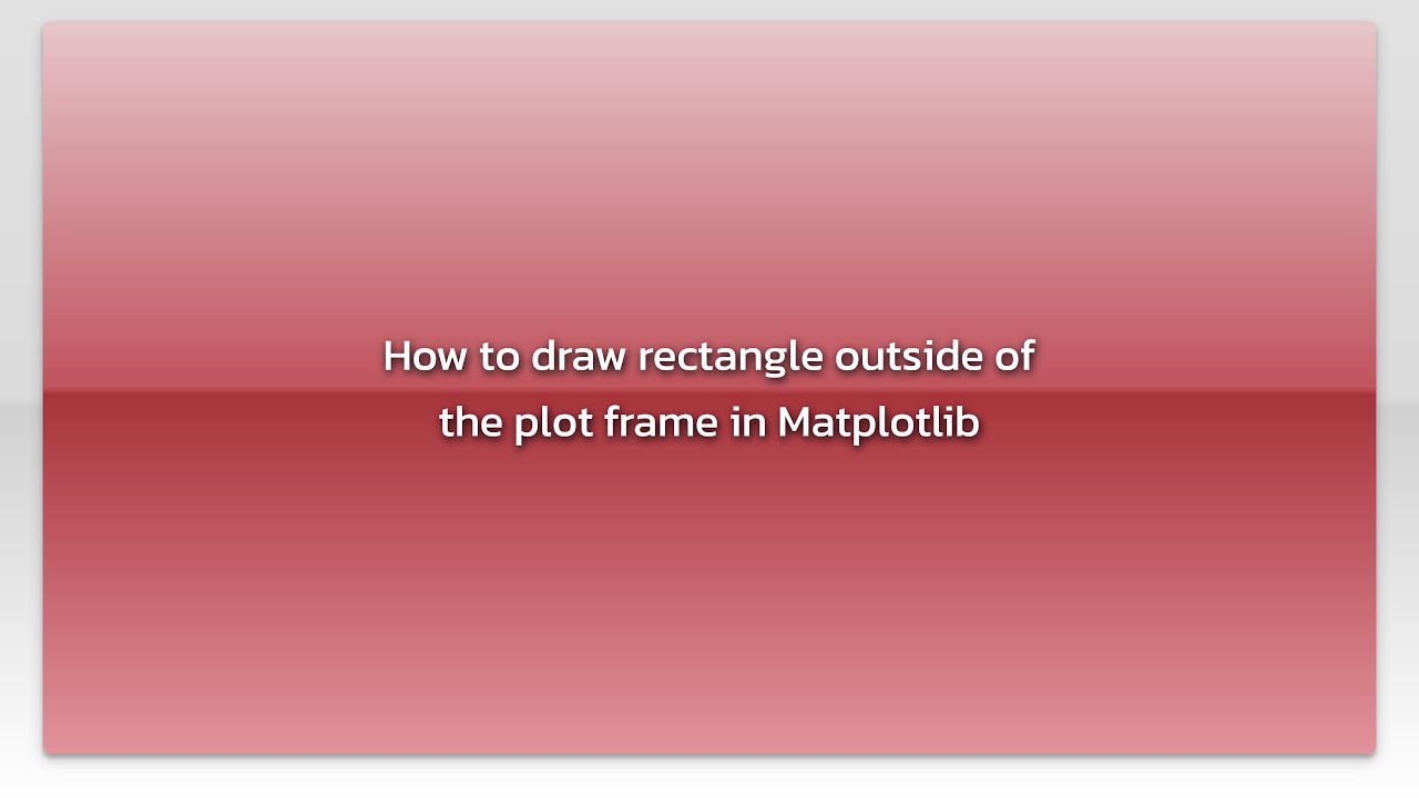 How to draw rectangle outside of the plot frame in Matplotlib - YouTube