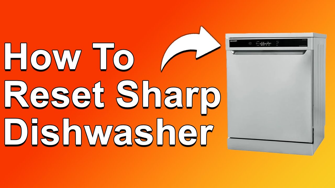 How To Reset Sharp Dishwasher (How Do You Hard Reset Your Sharp ...