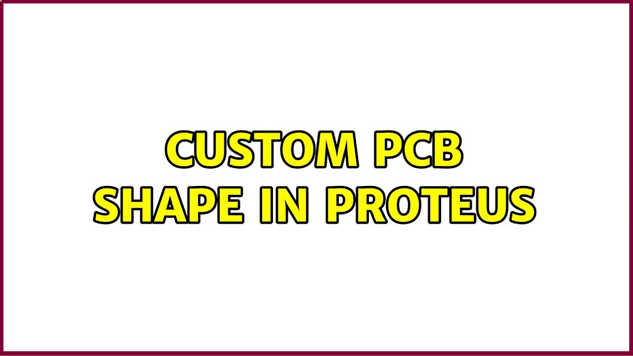 custom PCB shape in proteus (2 Solutions!!) - YouTube