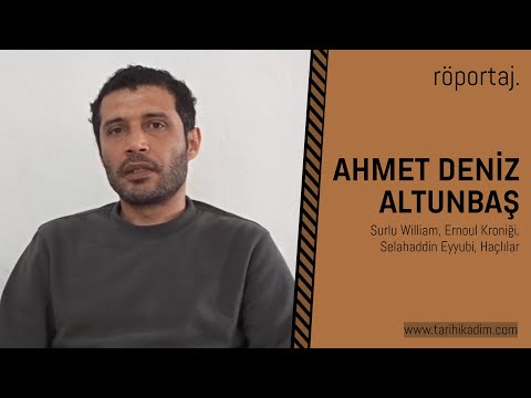 Ahmet Deniz Altunbaş | Surlu William, Ernoul Kroniği, Selahaddin Eyyubi, Haçlılar