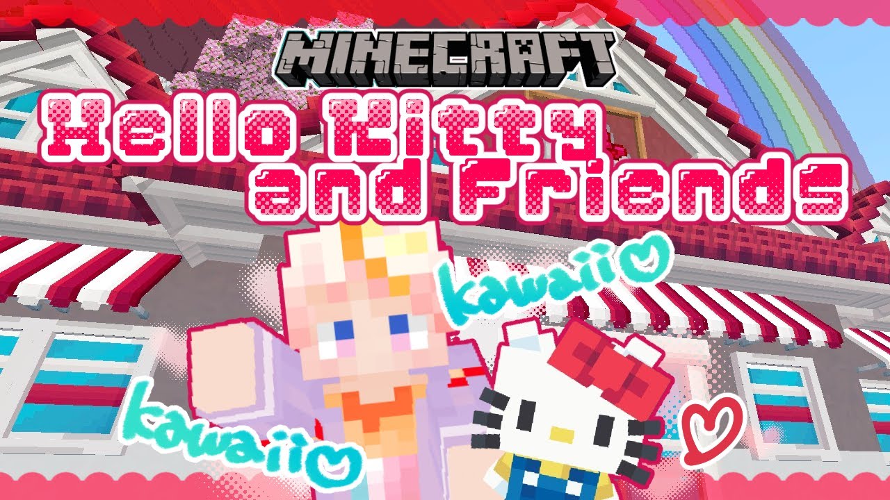 【Hello Kitty and Friends】今日こそキティちゃんと遊ぶんだい！【Minecraft】 - YouTube