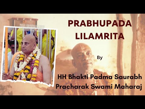 HH BHAKTI PADMA SAURABH PRACHARAK SWAMI MAHARAJ ll PRABHUPAD LILAMRITA ...