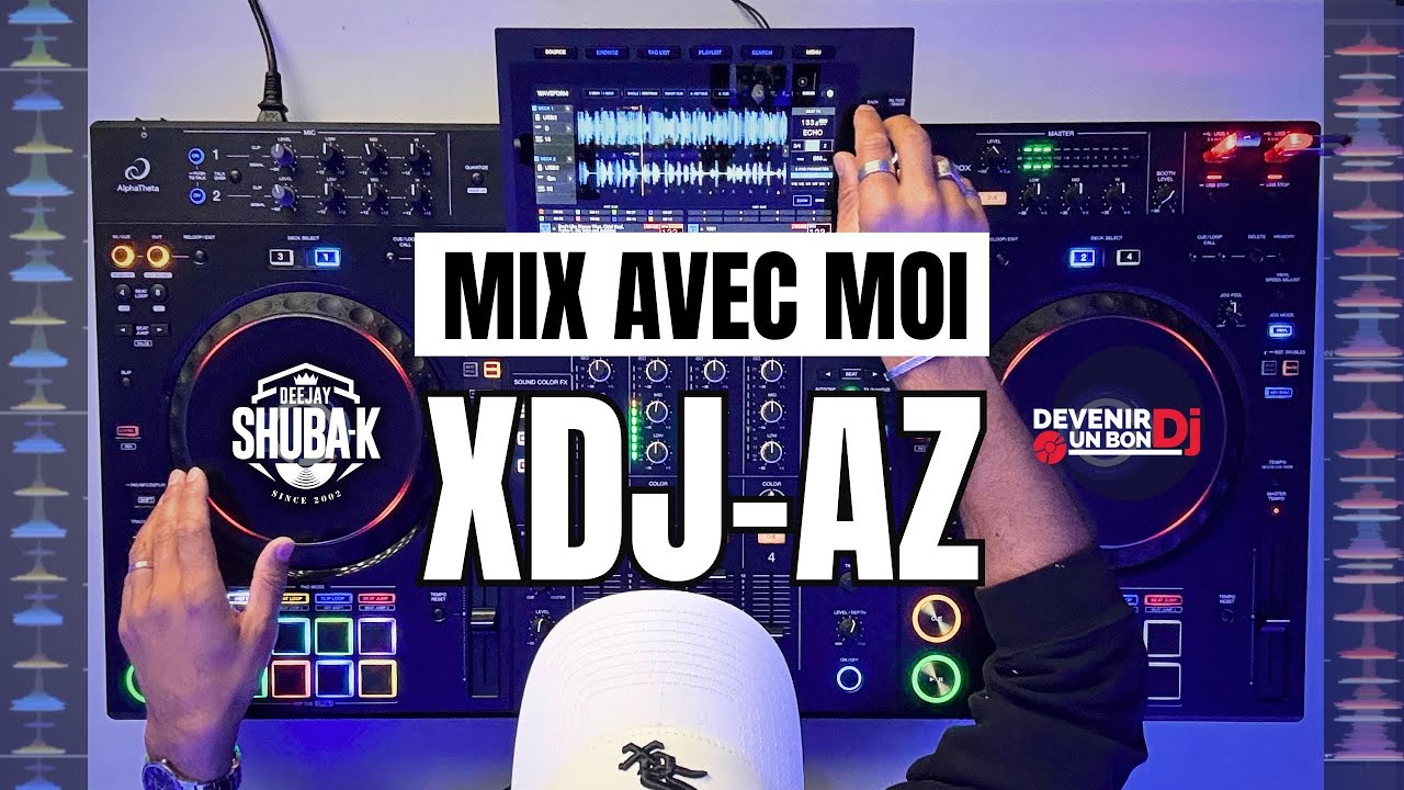 MIX AVEC MOI sur le XDJ-AZ de chez Pioneer / AlphaTheta - YouTube