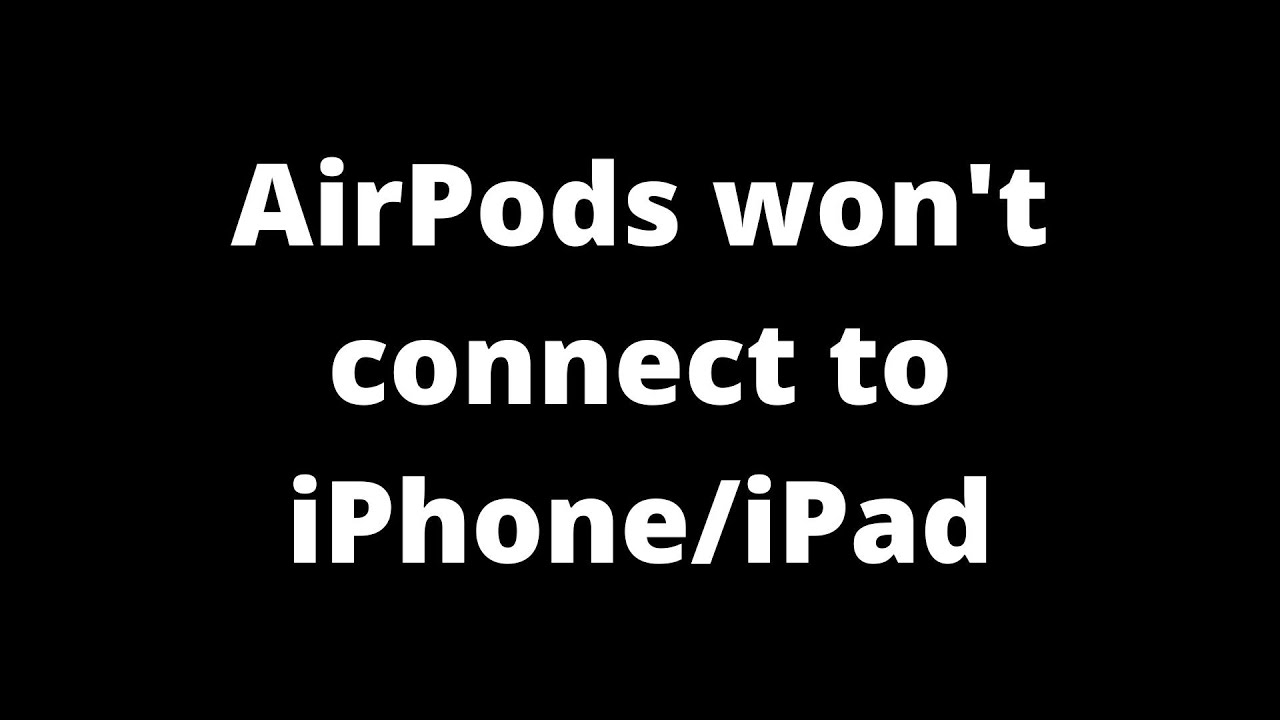 AirPods Won t Connect To IPhone iPad YouTube airpods-won-t-connect-to-iphone-ipad-youtube