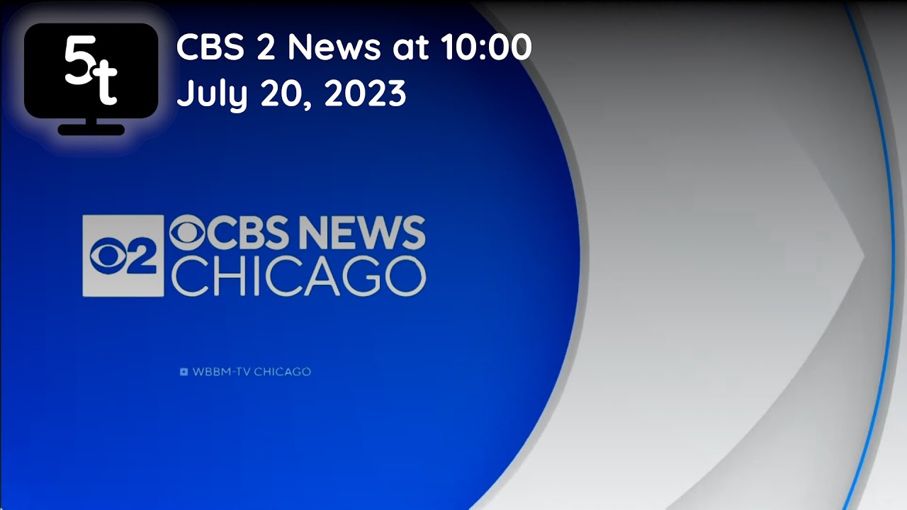 7/20/2023: WBBM | CBS 2 News at 10:00 (FULL) - YouTube