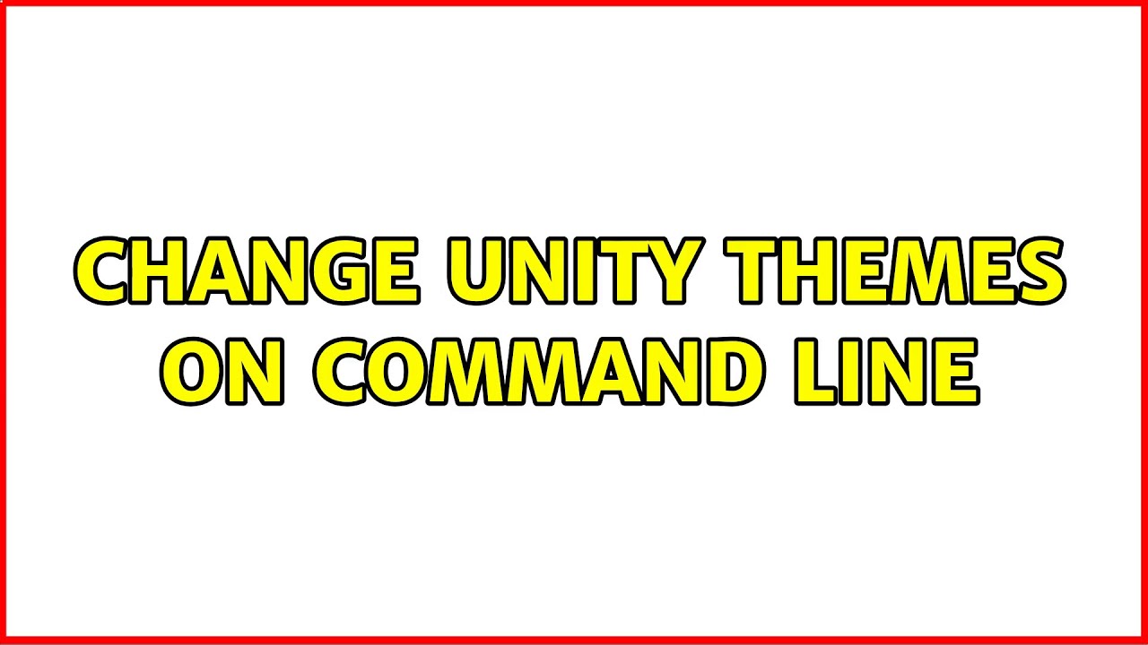 Ubuntu: Change unity themes on command line - YouTube