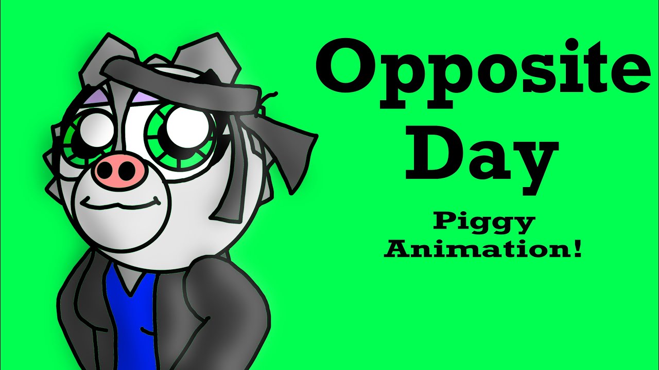 Opposite Day… Piggy Animation - YouTube