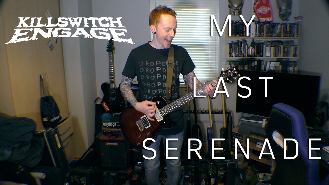 Killswitch Engage - My Last Serenade // Guitar Cover - YouTube