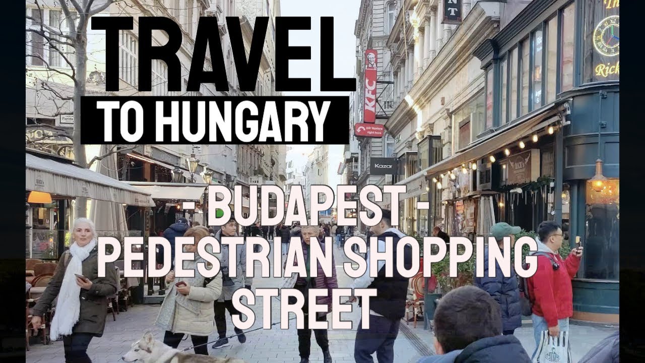Travel to Hungary - 4K - Budapest - Main pedestrian street - 2023 - YouTube