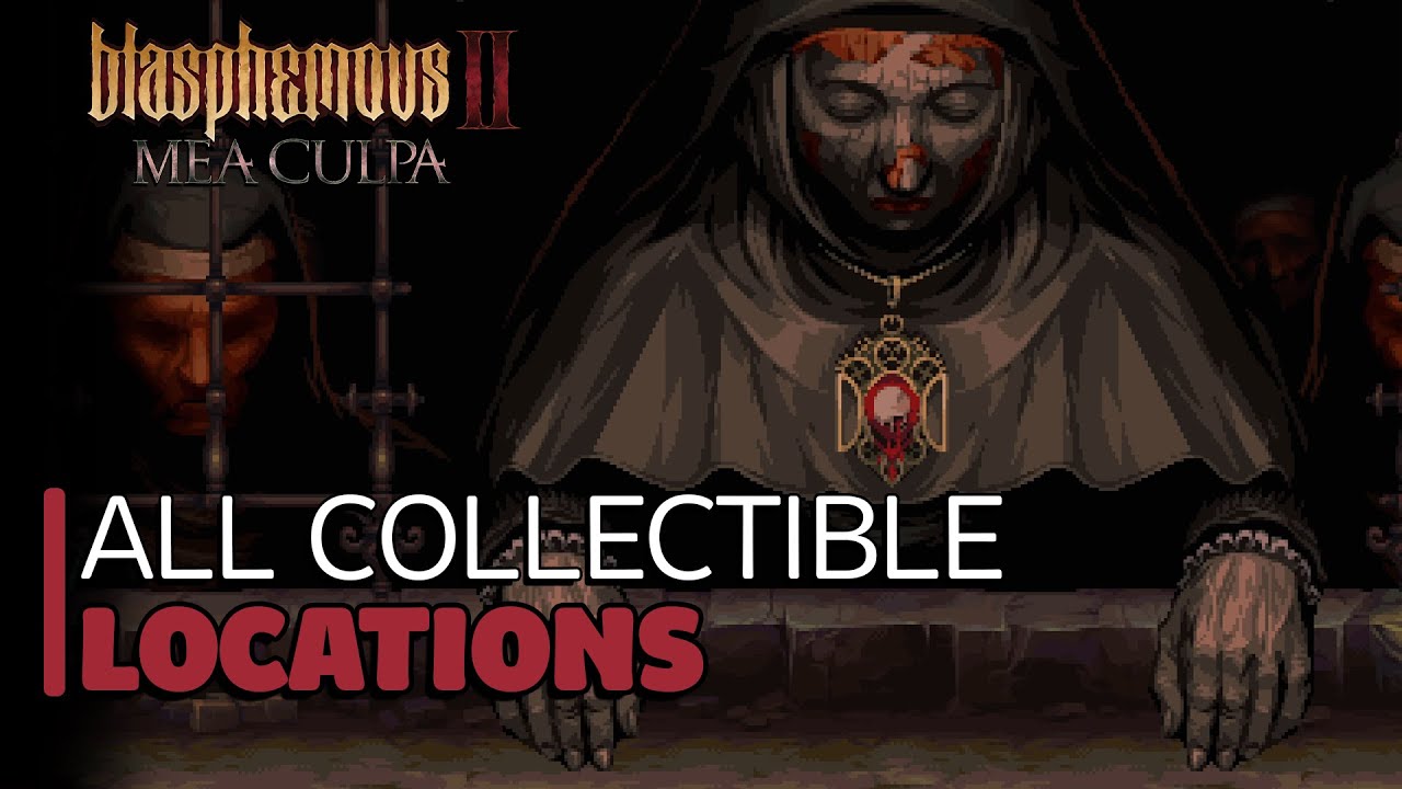 Blasphemous 2 Mea Culpa - All Collectible Locations (All Trophies, Lump Of Golds, Side Quests ...
