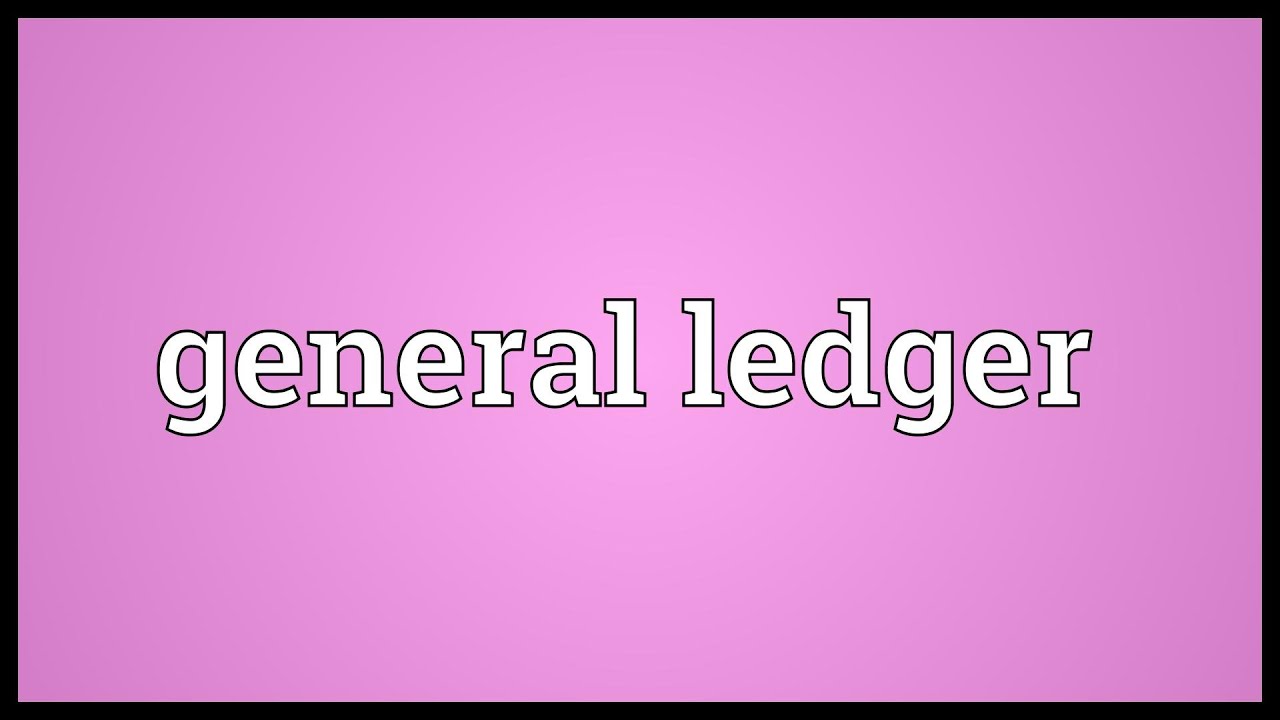 General ledger Meaning - YouTube