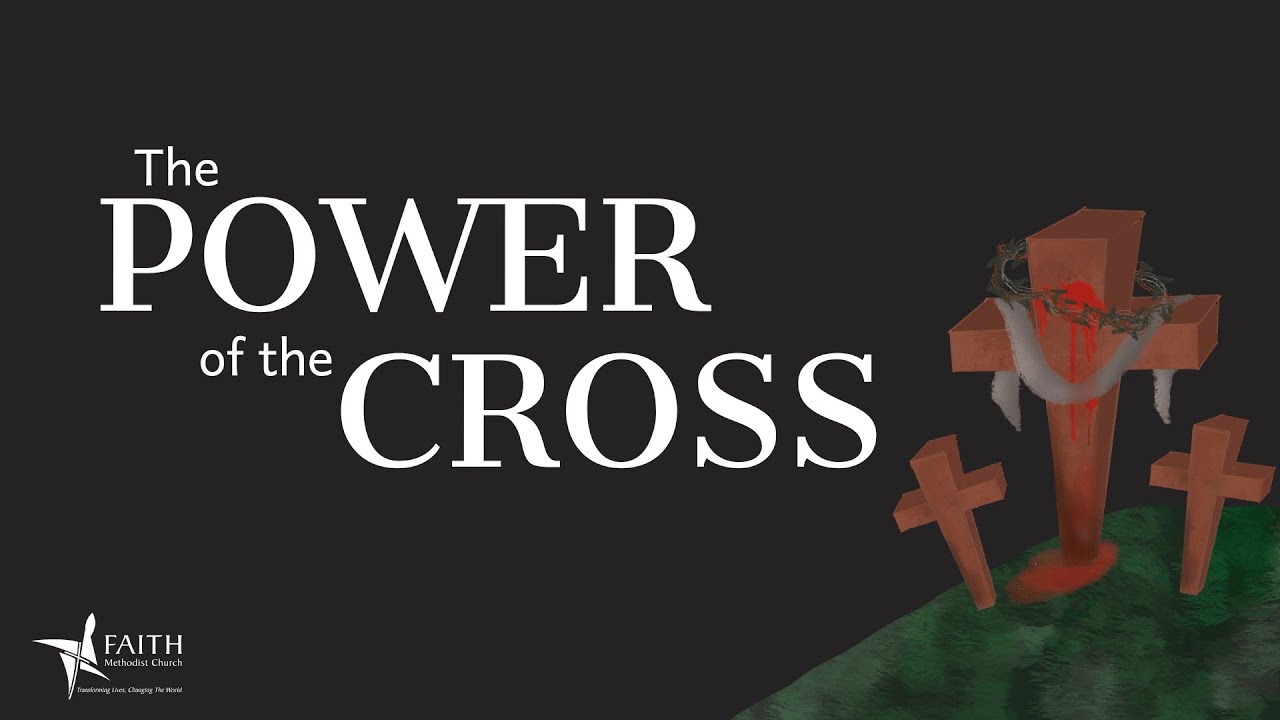 Good Friday Service: The Power of The Cross | Faith Methodist Church ...