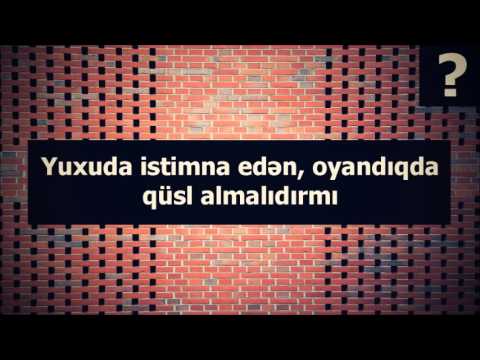 Yuxuda istimna edən, oyandıqda qüsl almalıdırmı? || Rəşad Hümbətov