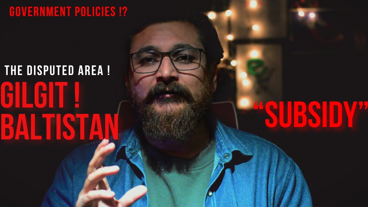 The Disputed !Area | Gilgit Baltistan | "subsidy" | Government Policies ...