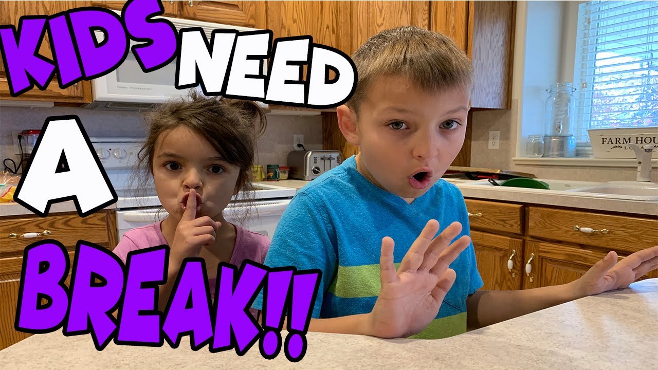 The KIDS need a BREAK! - YouTube