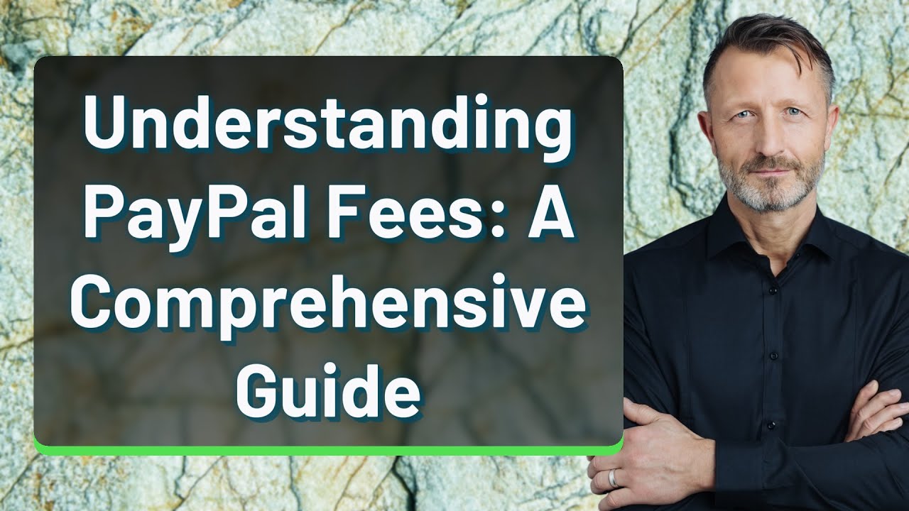 Understanding PayPal Fees: A Comprehensive Guide - YouTube