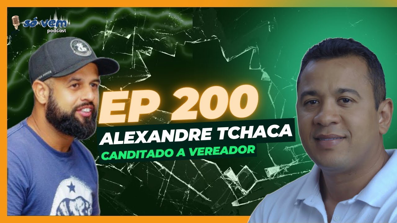 ALEXANDRE TCHACA (Candidato a Vereador de Salvador) | 3 ANOS do Só Vem ...