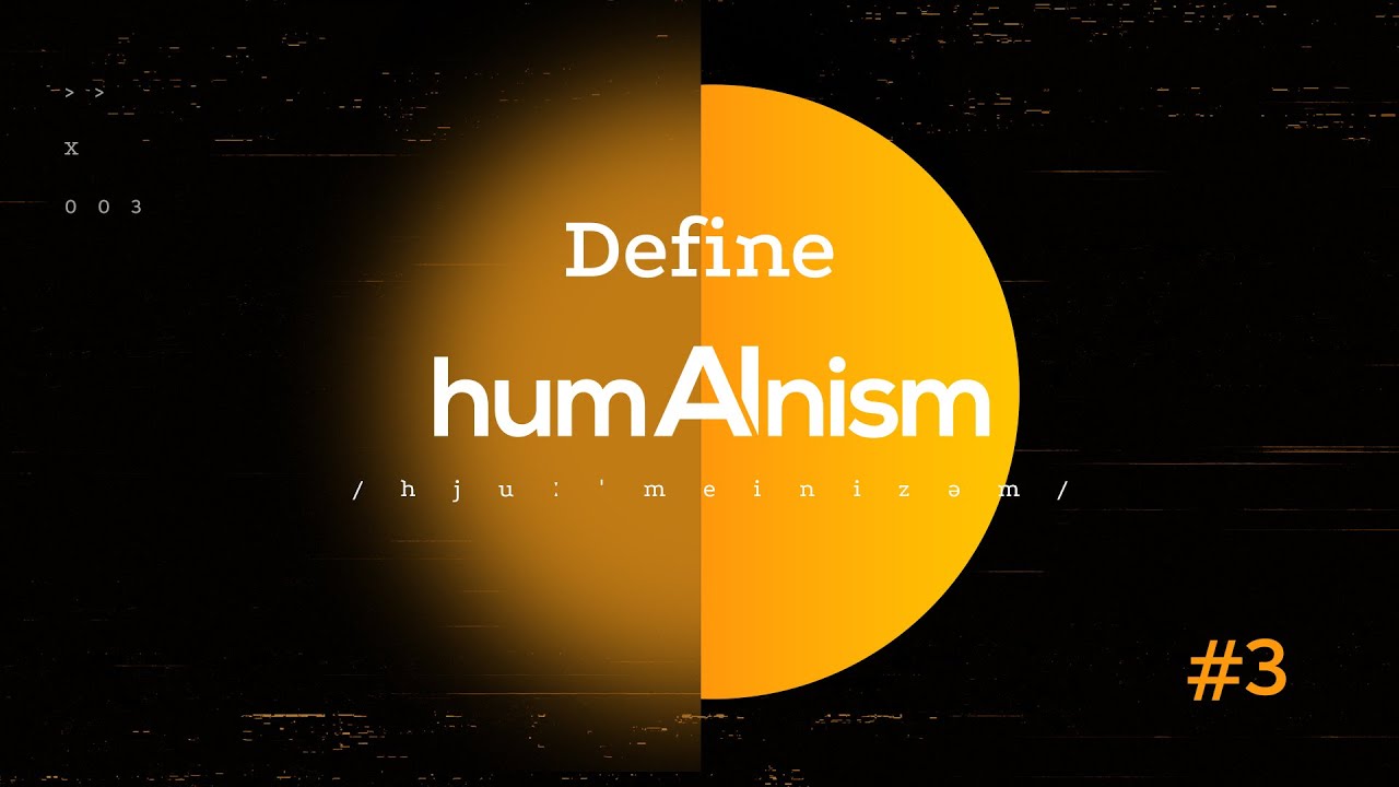 Define humAInism 03 (humAInism project) - YouTube